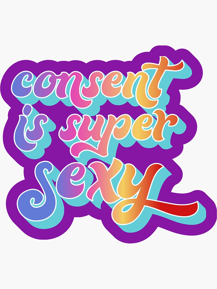 "CONSENT IS SUPER SEXY Feminist Rebel Body Autonomy Sticker" Sticker ...