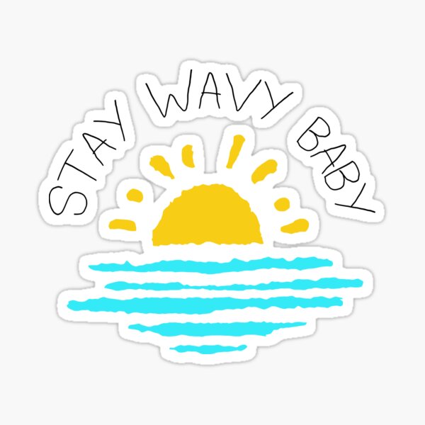 Stay Wavy Stickers | Redbubble
