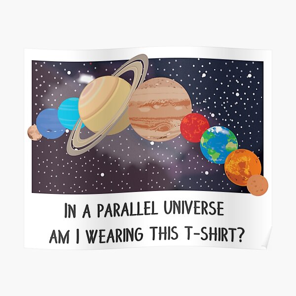"In A Parallel Universe!" Poster for Sale by grumpyteds | Redbubble
