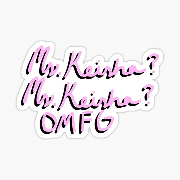 "Ms Keisha? Ms keisha?" Sticker for Sale by samantha-lynn | Redbubble