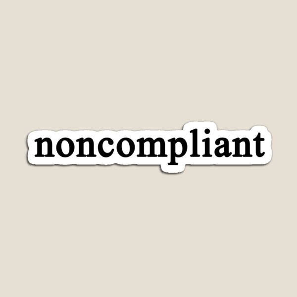 Noncompliant Gifts & Merchandise | Redbubble