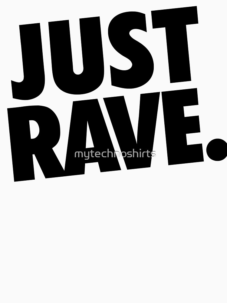 "Just Rave. #1" T-shirt by mytechnoshirts | Redbubble | techno t-shirts ...