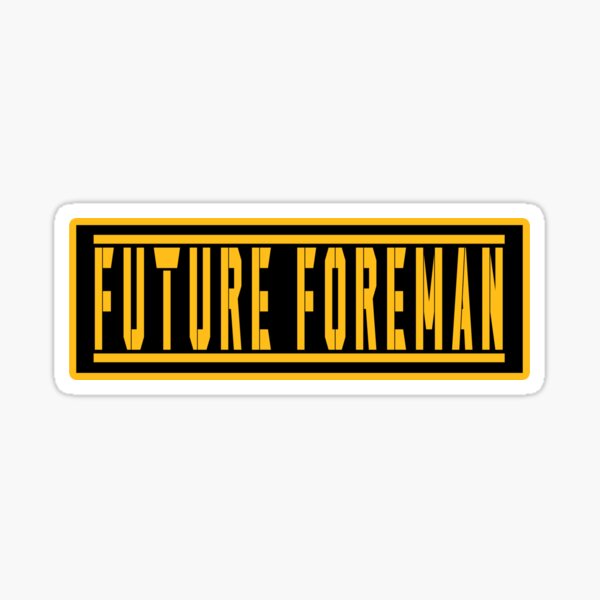 "Future Foreman " Sticker for Sale by unionpride | Redbubble