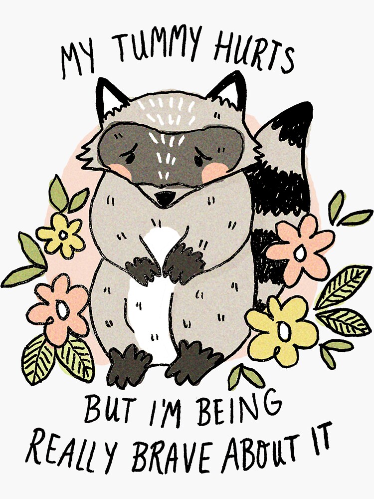 "My Tummy Hurts but I'm Being Really Brave About It" Sticker for Sale ...