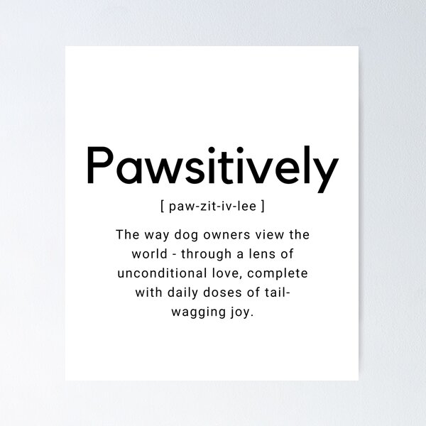 "Dictionary definition of "Pawsitively"" Poster for Sale by Stitch05 ...