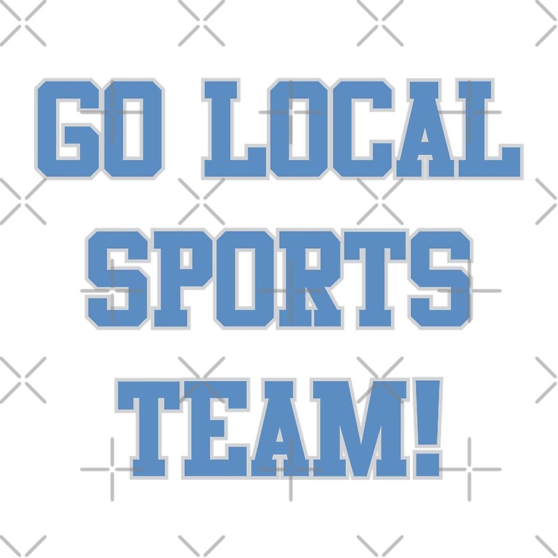 "Local Sports Team" by DJBALOGH | Redbubble