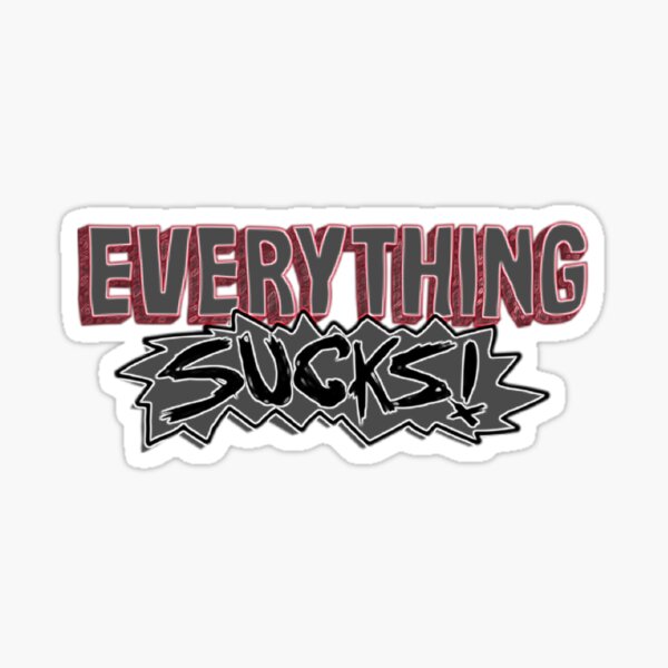 "Everything Sucks Logo!" Sticker for Sale by maiamakesedits | Redbubble