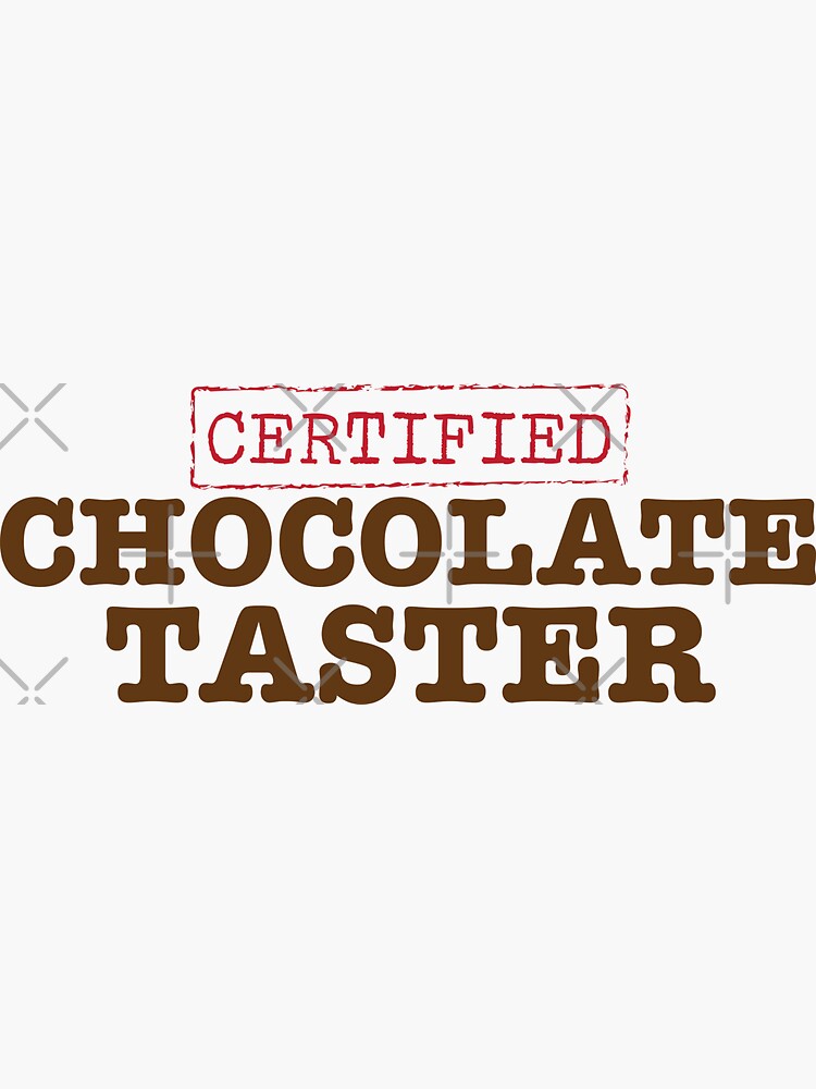 "Certified Chocolate Taster" Sticker by teesaurus | Redbubble