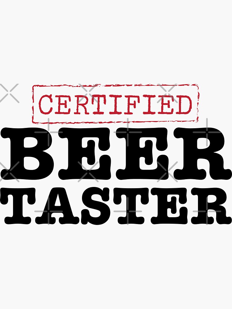 "Certified Beer Taster" Sticker for Sale by teesaurus | Redbubble