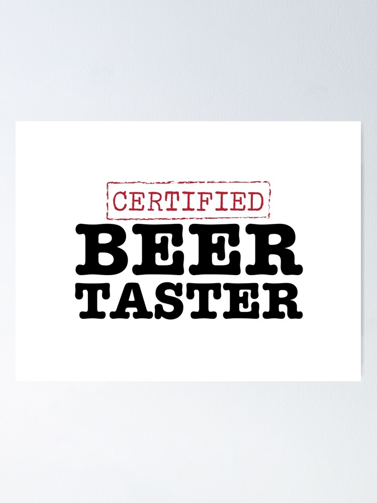 "Certified Beer Taster" Poster by teesaurus | Redbubble