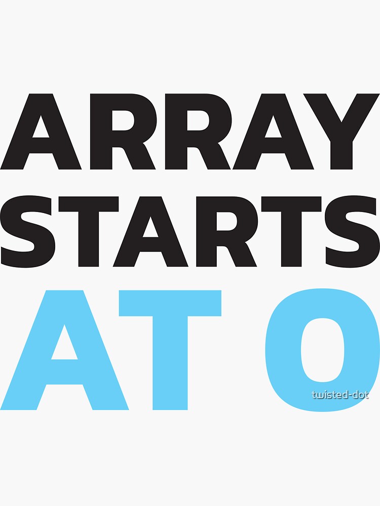 "Array starts at 0" Sticker for Sale by twisted-dot | Redbubble
