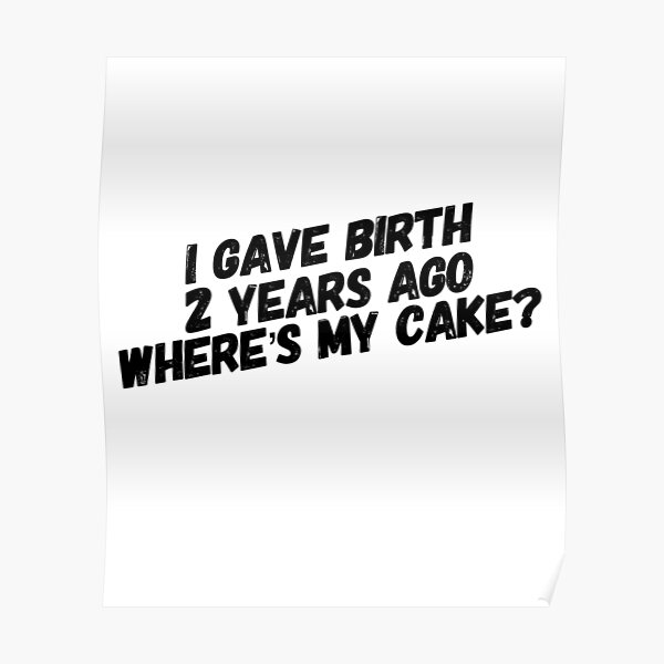 I Gave Birth 2 Years Ago Where Is My Cake Mom Shirt 2nd Birthday Shirt i-gave-birth-2-years-ago-where-is-my-cake-mom-shirt-2nd-birthday-shirt