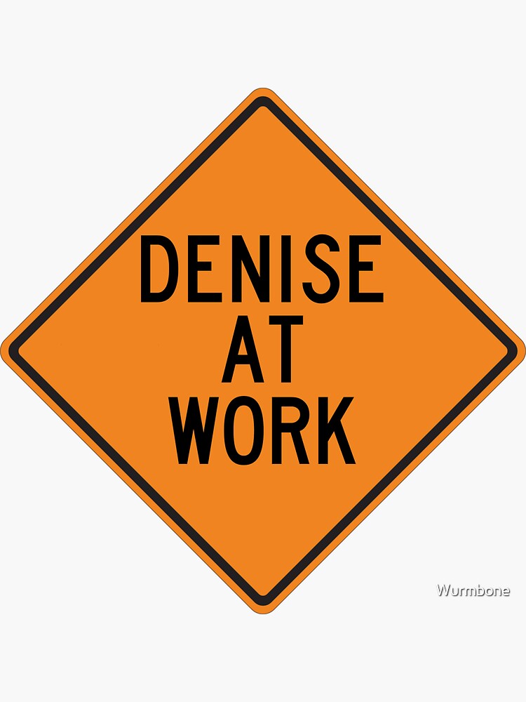 "Denise at Work Funny Personalized Warning Sign" Sticker for Sale by ...