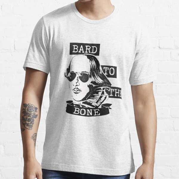 "Funny Shakespeare Bad ... Bard To The Bone " T-shirt for Sale by ...