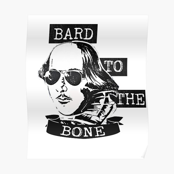"Funny Shakespeare Bad ... Bard To The Bone " Poster by PopArtdom ...