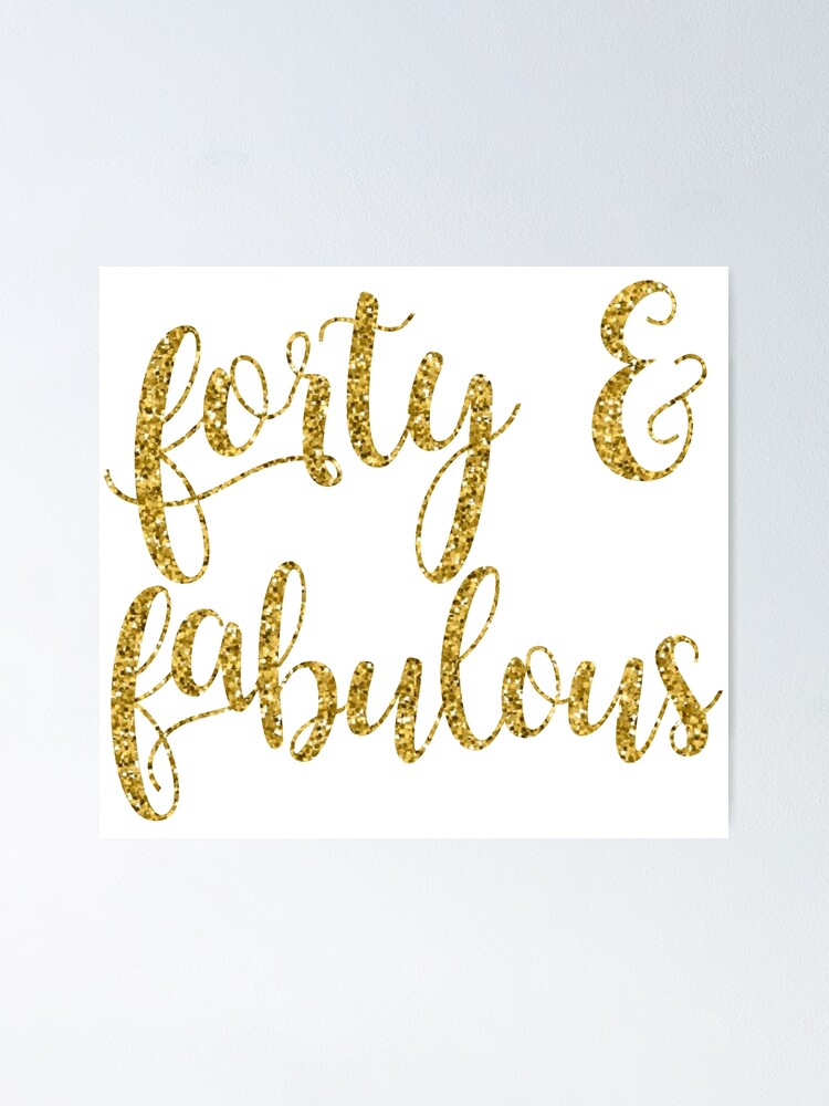 "40th Birthday: Forty and Fabulous - Gift" Poster by sg-design | Redbubble