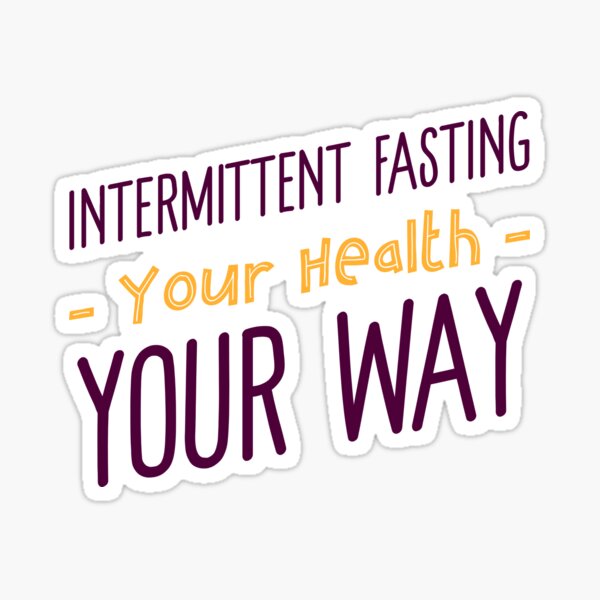 "Intermittent Fasting, Your Health, Your Way - Intermittent Fasting ...