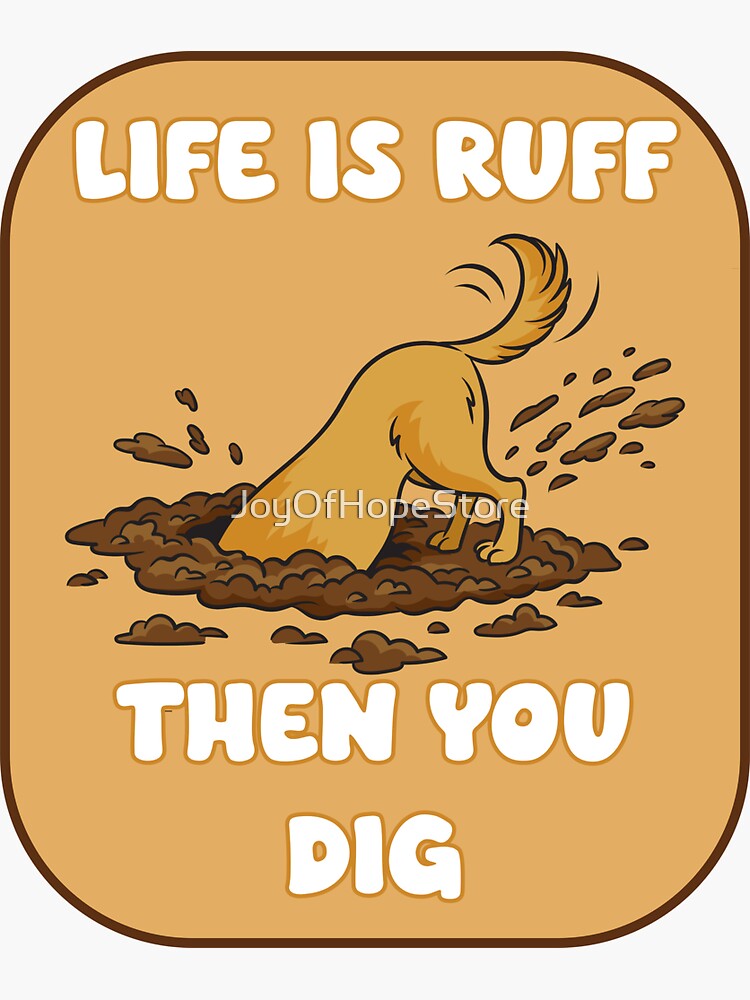 "Life is ruff then you dig: Funny dog digging and throwing mud" Sticker ...