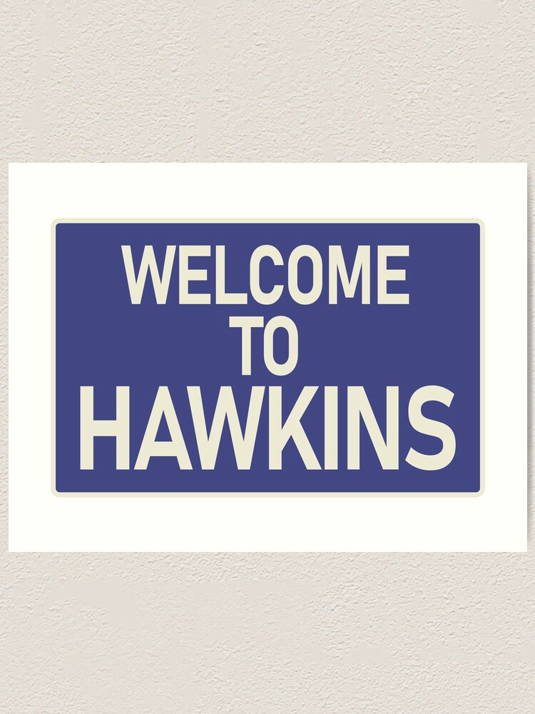 "Stranger Things - Welcome To Hawkins Sign" Art Print by drewanger ...