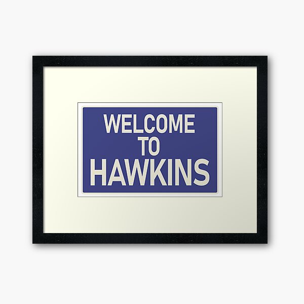 "Stranger Things - Welcome To Hawkins Sign" Framed Art Print for Sale ...