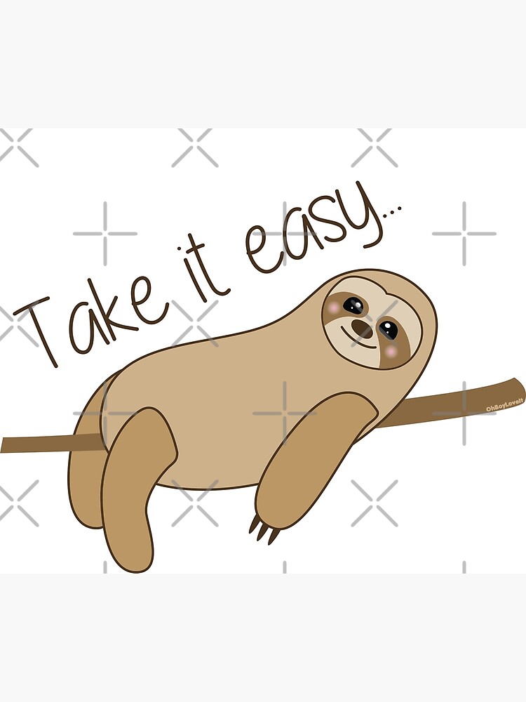 "Kawaii Take it Easy Sloth" Poster by OhBoyLoveIt | Redbubble