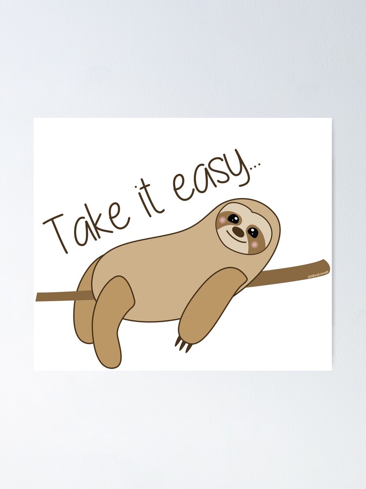 "Kawaii Take it Easy Sloth" Poster by OhBoyLoveIt | Redbubble