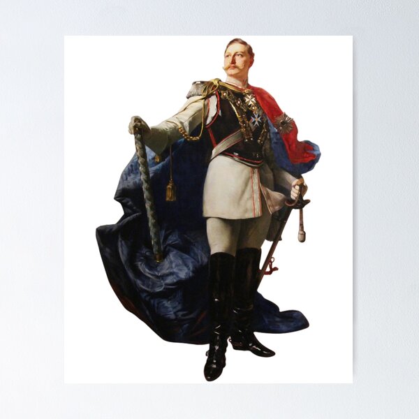 "Kaiser Wilhelm II - Max Koner" Poster for Sale by MayLuxury | Redbubble