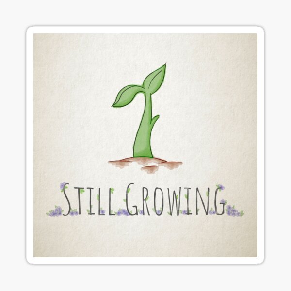 "Still Growing" Sticker for Sale by ArthurFerreira | Redbubble