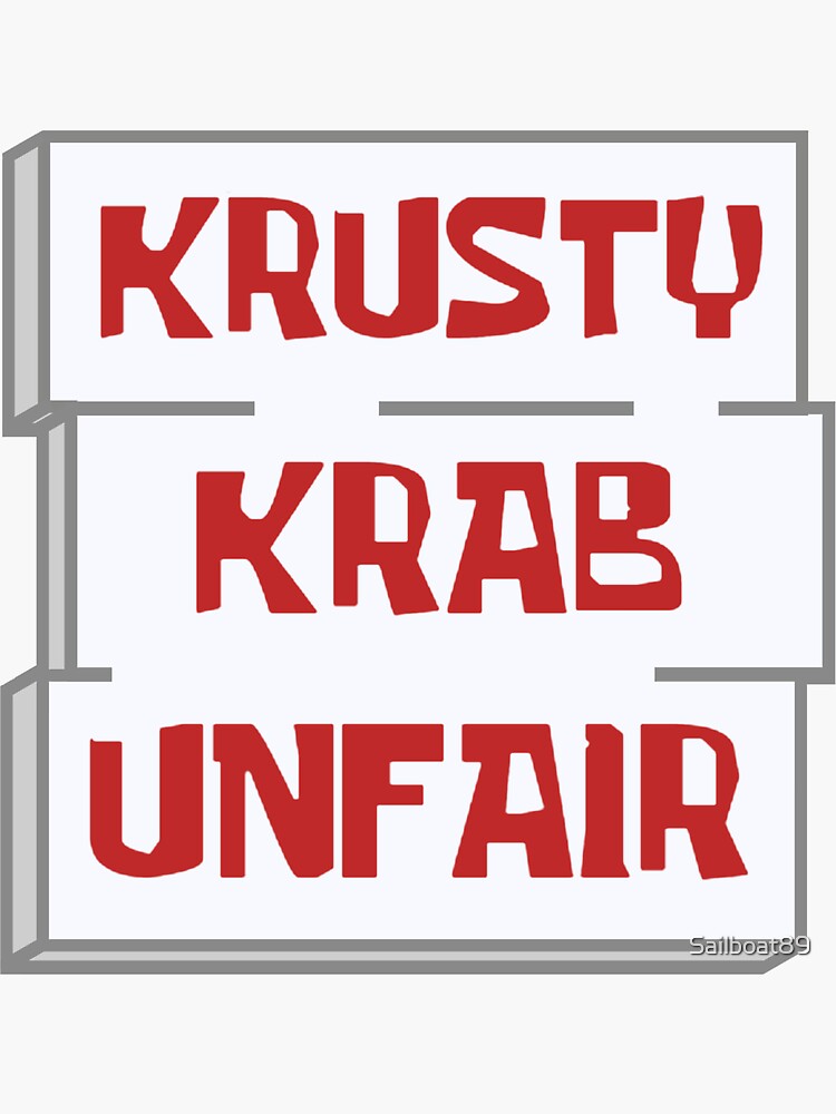 "Krusty Krab is Unfair Sign From SpongeBob" Sticker by Sailboat88 ...
