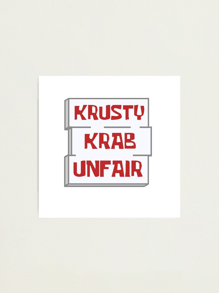 "Krusty Krab is Unfair Sign From SpongeBob" Photographic Print for Sale ...