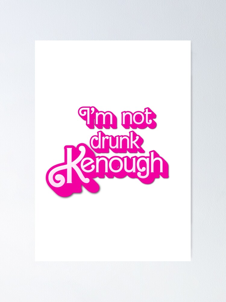 "i'm not drunk kenough funny meme" Poster for Sale by POPCulturejb ...