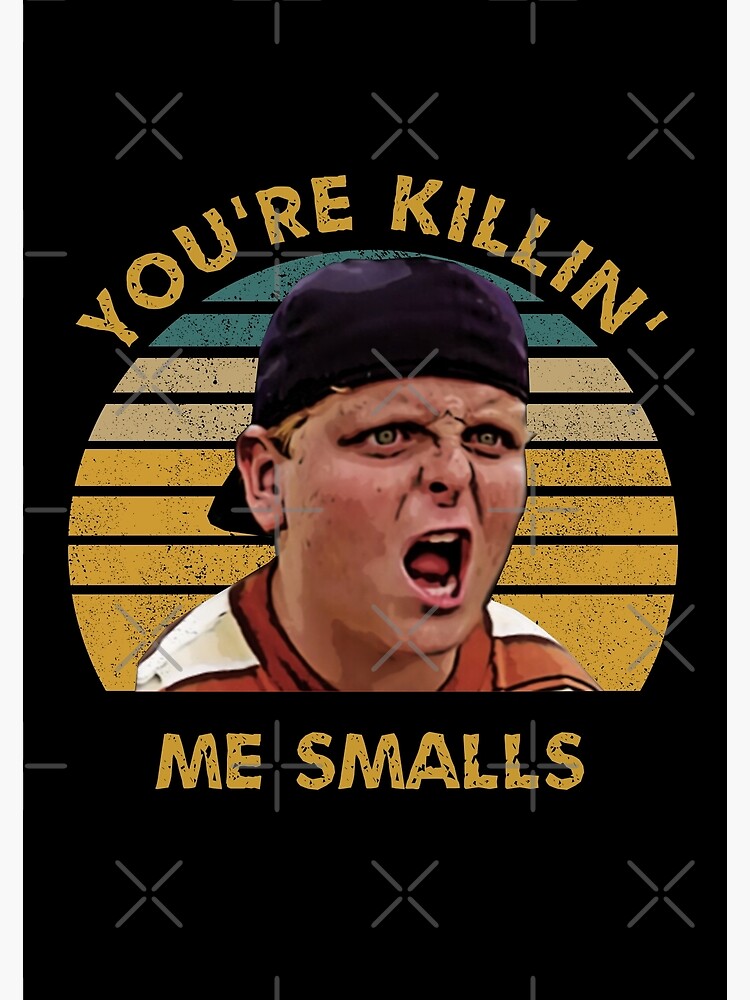 Smalls Memes You're Killin Me Smalls Meme T Shirt | TeeShirtPalace