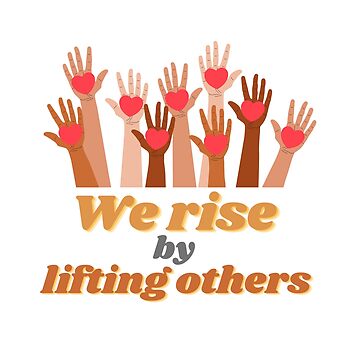 "We Rise When We Lift Others Up" Sticker for Sale by akashbathla ...