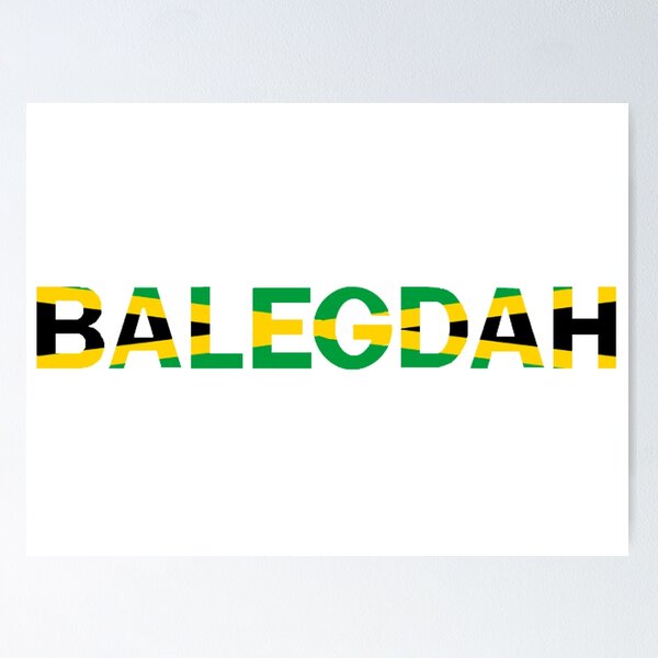 "BALEGDAH - also known as the Jamaican accent vine" Poster for Sale by ...