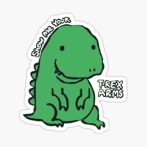 "Show Me Your T-Rex Arms, Autistic Rex" Sticker for Sale by ...