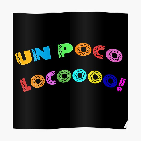 "Un poco Loco!" Poster by Ares286 | Redbubble