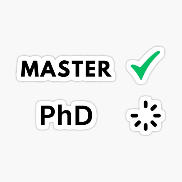 "Master done, PhD loading, PhD" Sticker for Sale by NoetherSym | Redbubble