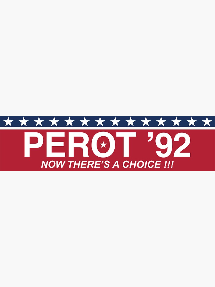"The Perot '92 (Ross Perot Campaign bumper sticker)" Sticker for Sale ...