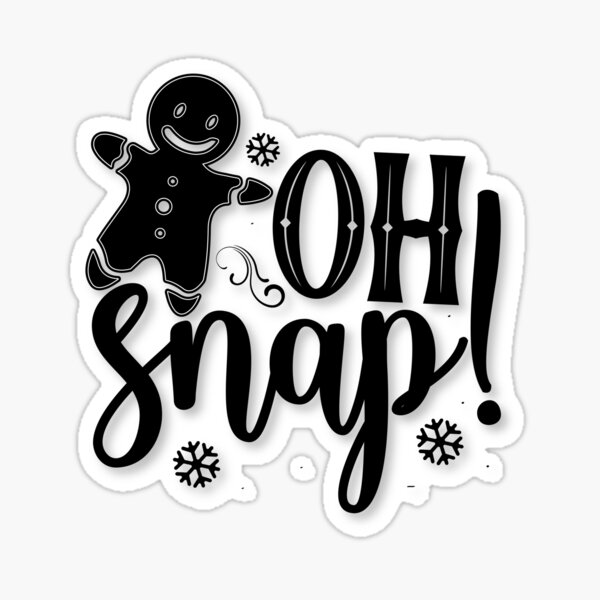 "Oh Snap!" Sticker for Sale by C-CheleSells | Redbubble