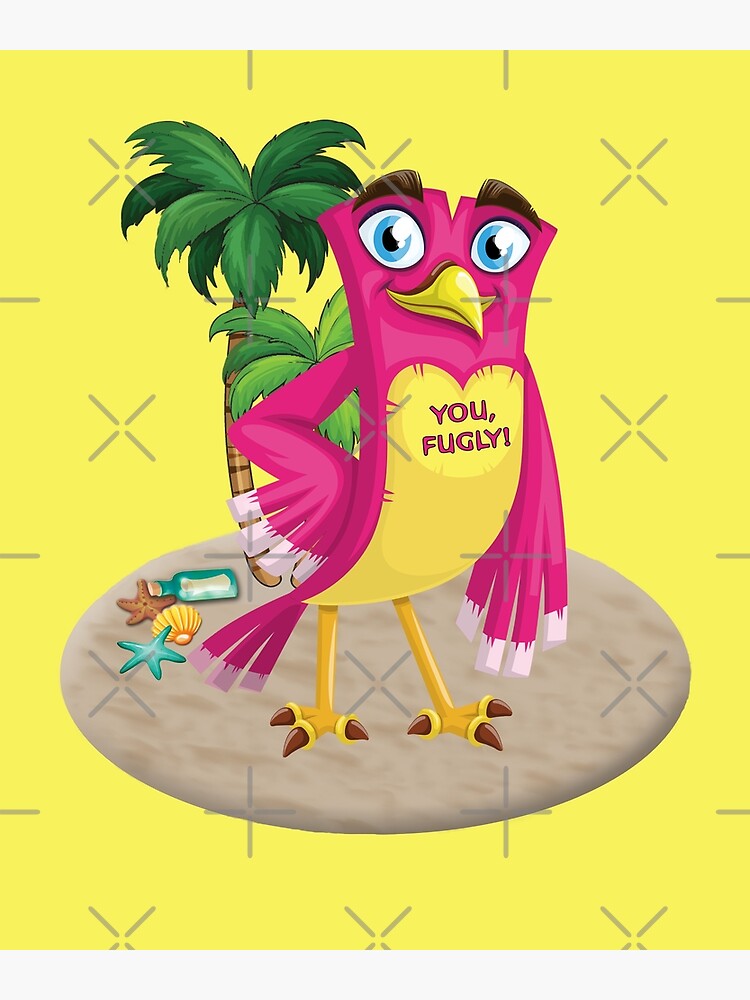 "Funny Pink Bird with text; YOU FUGLY!" Art Print by Jecolds | Redbubble