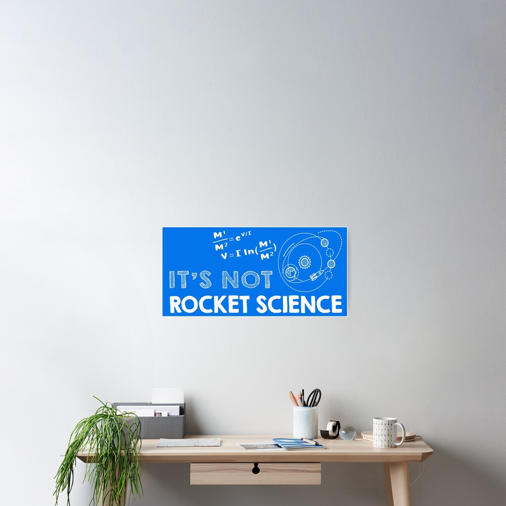 "It's not rocket science" Poster by christopper | Redbubble