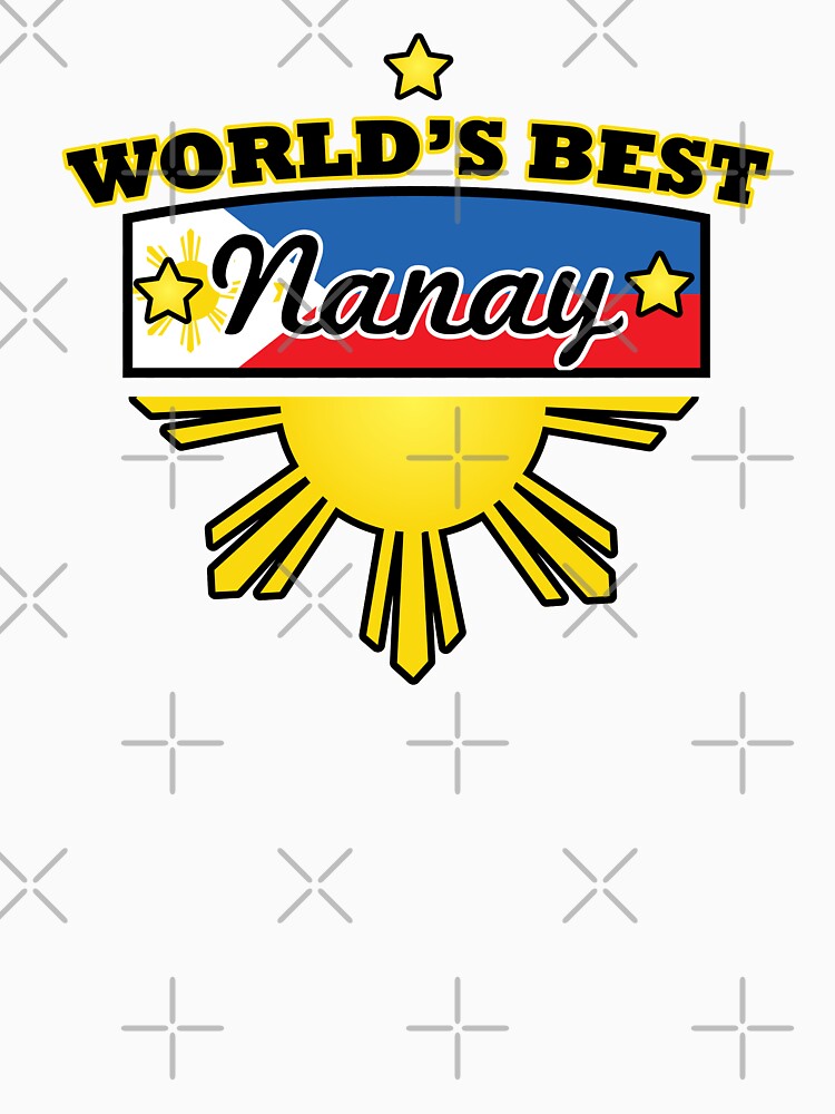 "Filipino Design | World's Best Nanay" T-shirt for Sale by OhBoyLoveIt ...
