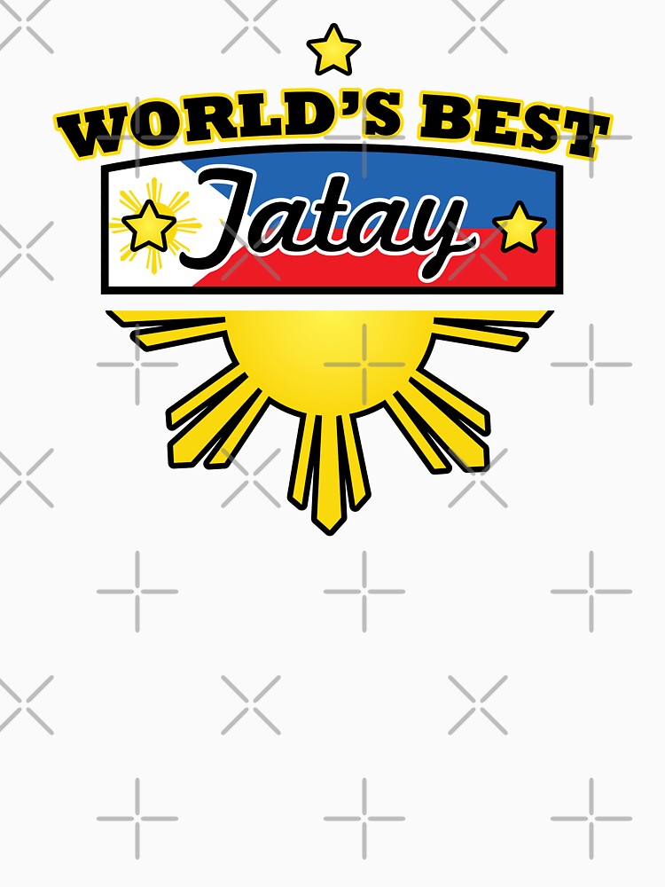 "Filipino Design | World's Best Tatay" T-shirt by OhBoyLoveIt ...