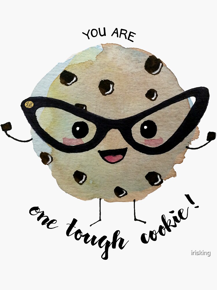 "You Are One Tough Cookie!" Sticker for Sale by irisking | Redbubble