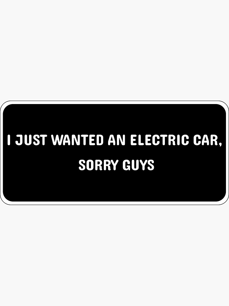 "I just wanted an electric car Tesla bumper sticker" Sticker for Sale ...