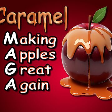 "MAGA Caramel Apple - Making Apples Great Again" Sticker for Sale by ...