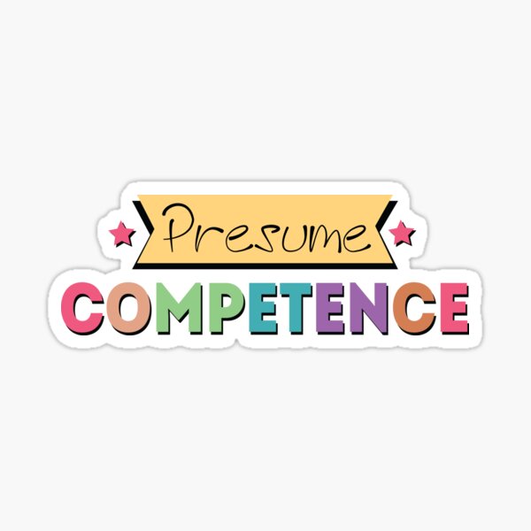 "Presume Competence" Sticker for Sale by BinoMome | Redbubble