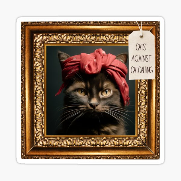 "Cats Against Catcalling Feminist Art" Sticker for Sale by Kat-So-Op ...
