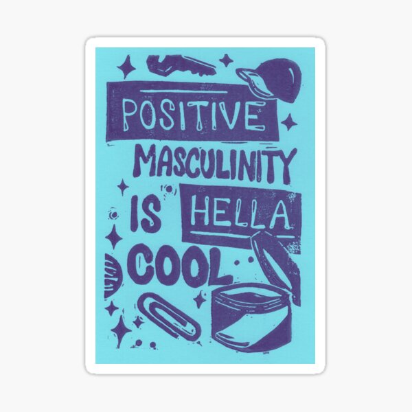 "Positive masculinity is hella cool (Blue)" Sticker for Sale by ...