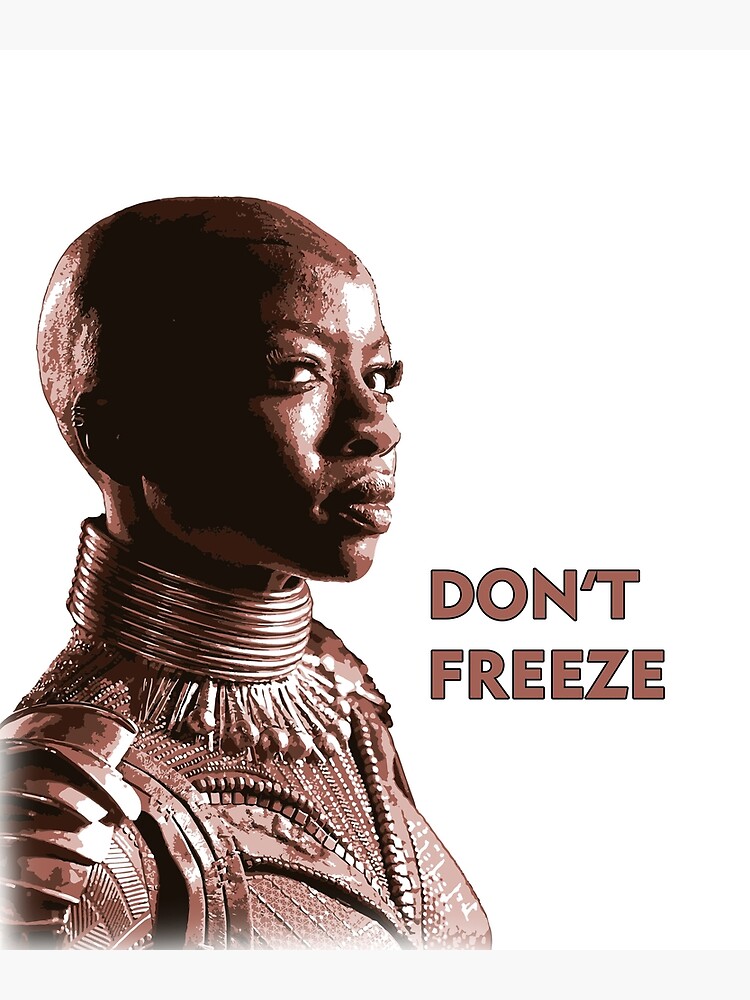 "Okoye 'Don't Freeze' Memorable Quote" Art Print by uniqueegg | Redbubble